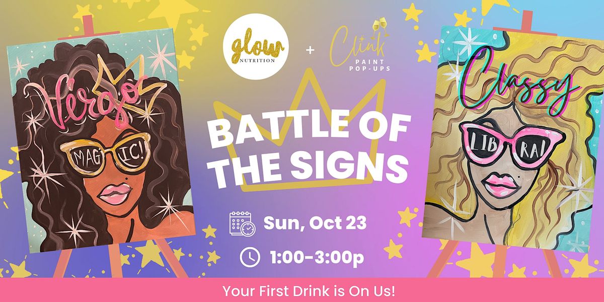BATTLE OF THE ZODIAC SIGNS Paint Pop-Up at GLOW NUTRITION (Paint & Sip ...