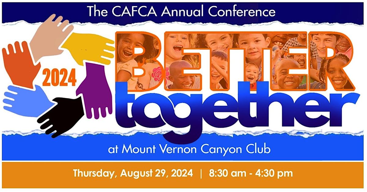 Better Together 2024: The CAFCA Annual Conference at Mount Vernon ...