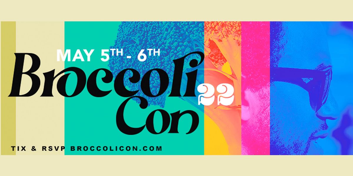 BROCCOLI CON 2022 | The Gathering Spot DC, Washington, DC | May 5 to May 6