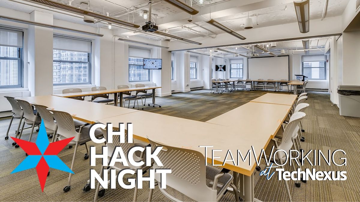 In-Person Chi Hack Night at TeamWorking at TechNexus, Chicago on 6th ...