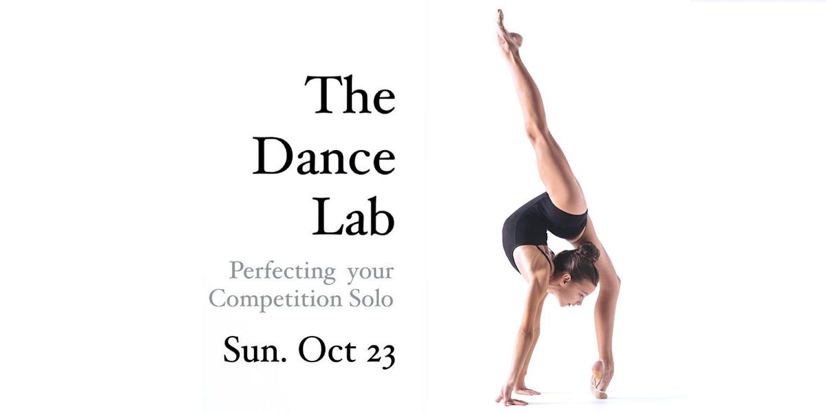 The Dance Lab: Perfecting Your Competition Solo | Pearl Studios NYC, New York, NY | October 23, 2022