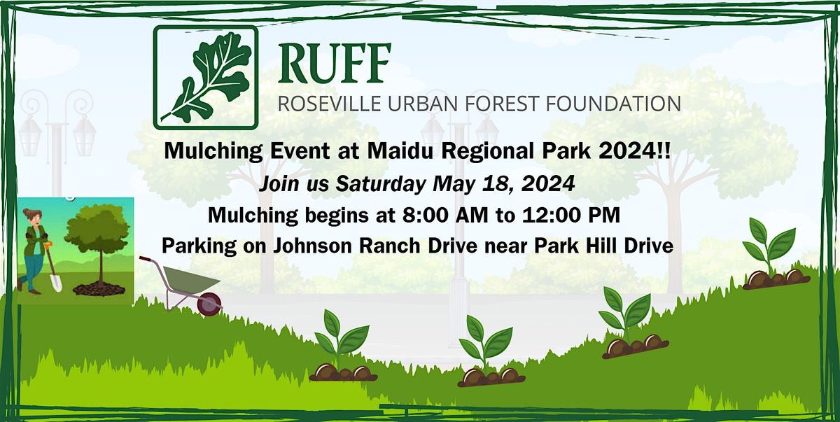 RUFFs 2024 Mulching Events Start on May 18, 2024 at Maidu Regional Park. at Maidu Regional Park ...
