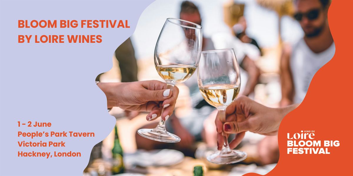 LOIRE WINES BLOOM BIG FESTIVAL 2024 // FREE EVENT at People's Park ...