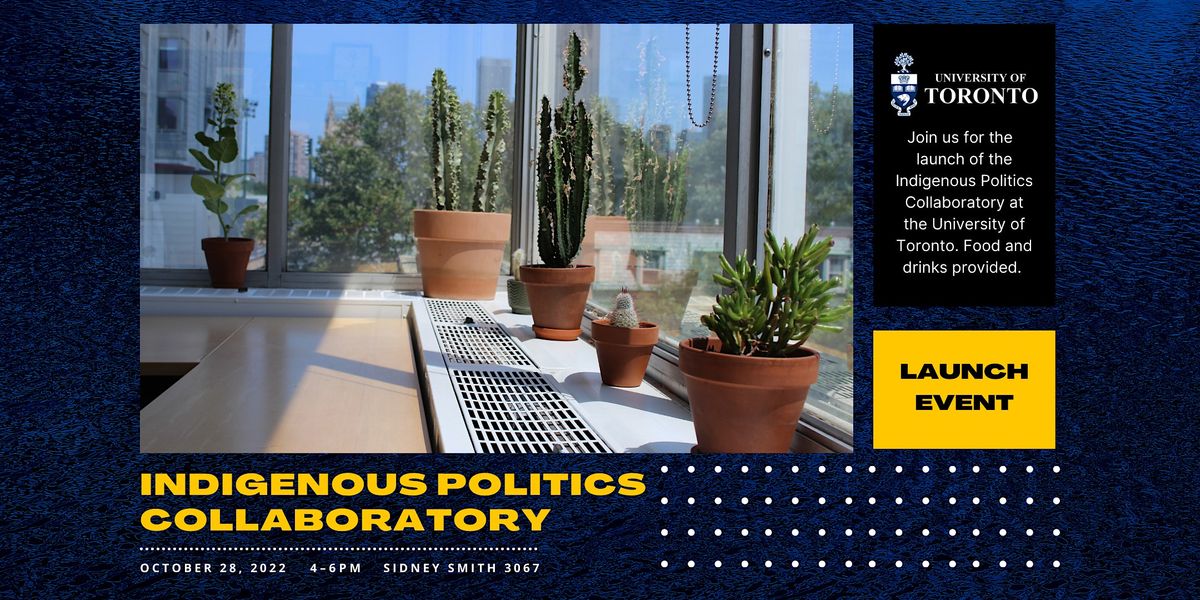 Indigenous Politics Collaboratory Launch | 100 St George St, Toronto ...