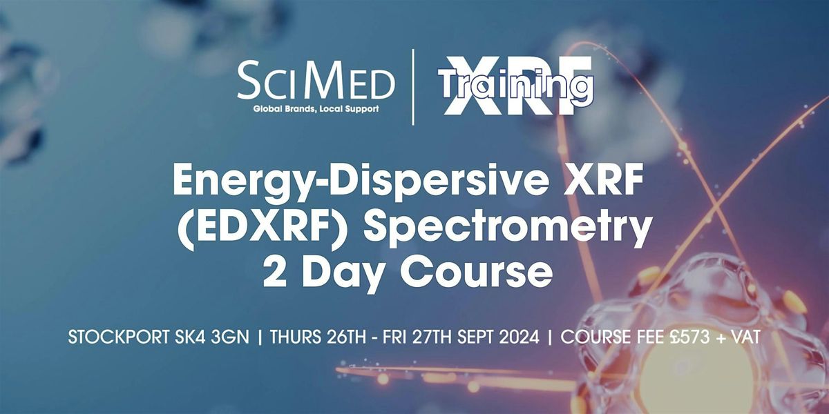 Energy-Dispersive XRF (EDXRF) Spectrometry (2 Days) | SciMed Ltd, Stockport,, EN | September 26 ...