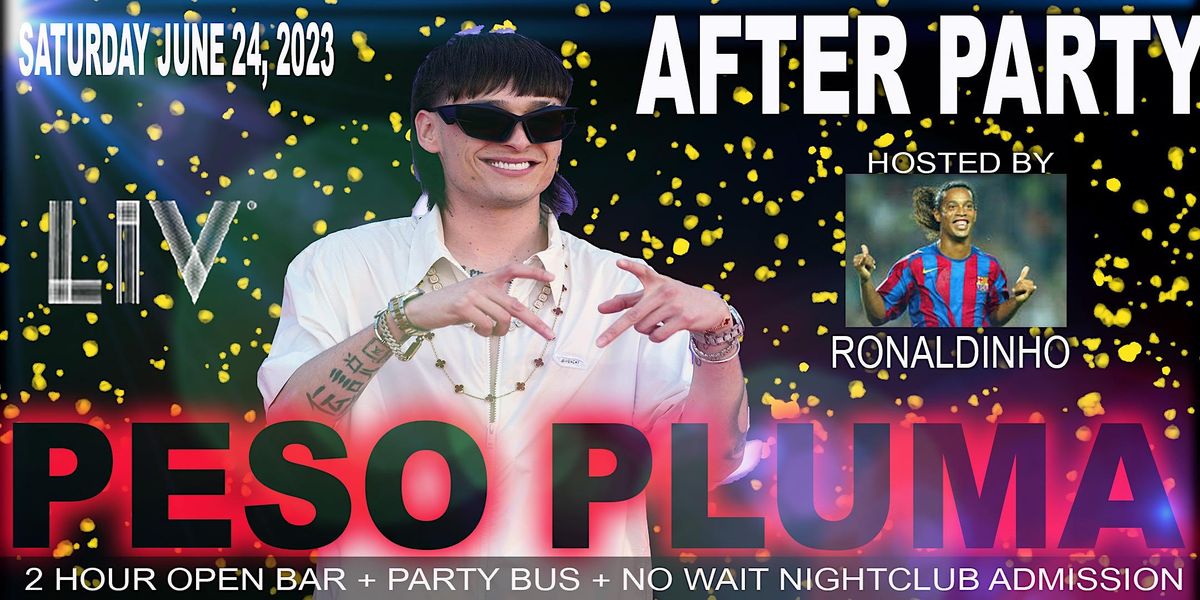 PESO PLUMA AFTER PARTY HOSTED BY RONALDINHO - SATURDAY - JUNE 24, 2023 ...
