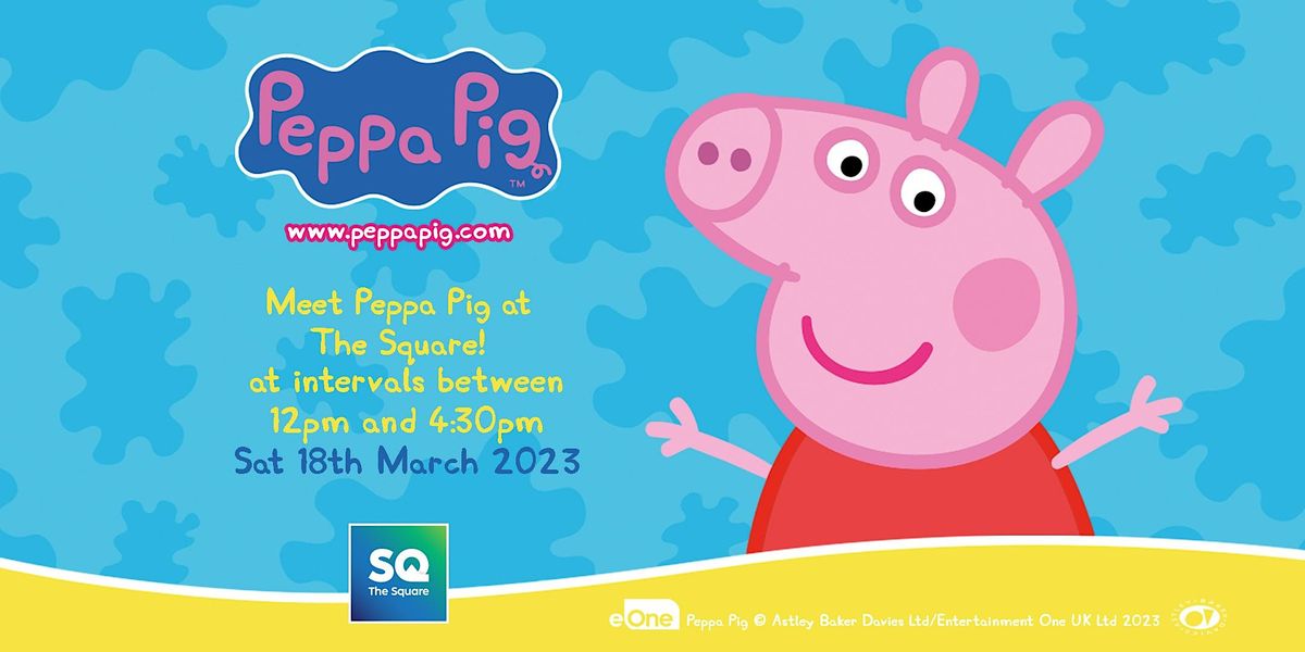 Peppa Pig is coming to The Square! *FREE EVENT* at The Square, Dublin ...