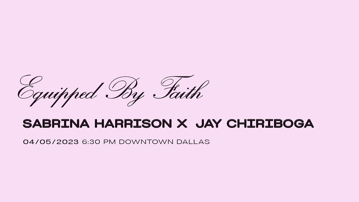 Equipped by Faith with Sabrina Harrison x Jay Chiriboga at Bank of ...