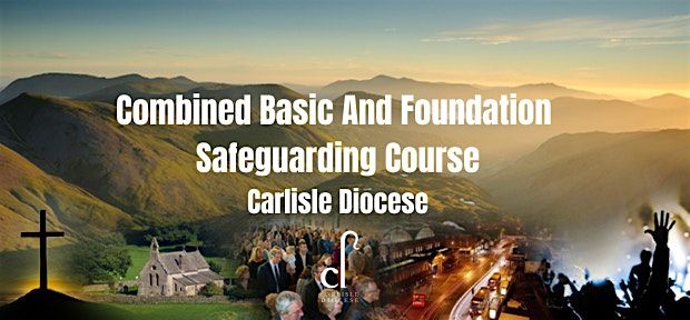 Combined Safeguarding Basic and Foundation Course - 2024/03 at Carlisle ...