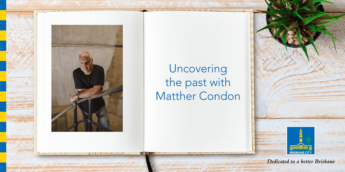 Uncovering the past with Matthew Condon - Brisbane Square Library at ...