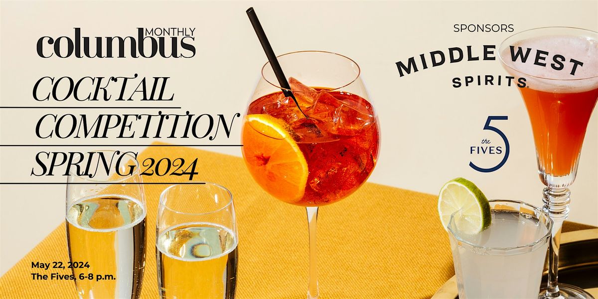 Columbus Monthly Spring Cocktail Competition 2024 | The Fives Columbus ...