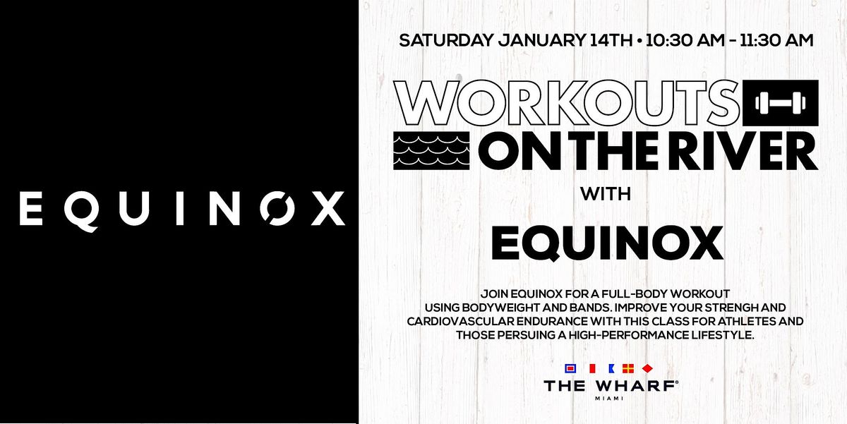 Workouts on the River: Equinox Athletic Training at The Wharf Miami ...