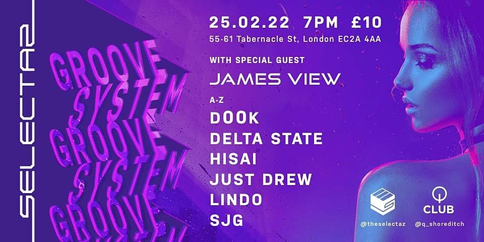 Sélectaz presents: Groove System with special guest, James View! Along ...