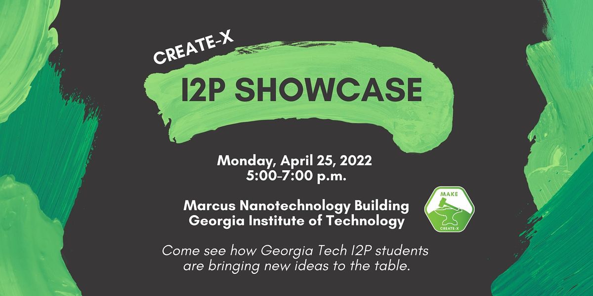 Spring 2022 I2P Showcase | Marcus Nanotechnology Research Center ...