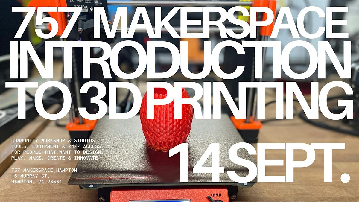 Introduction to 3D Printing at 757 Makerspace: Hampton! on 14th ...
