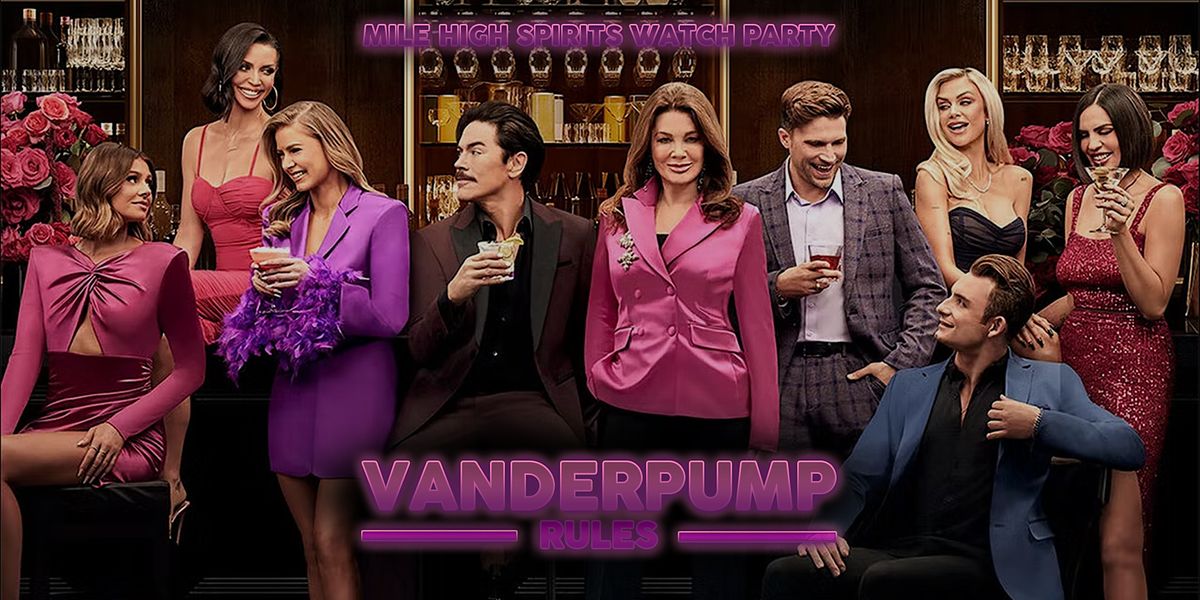 Vanderpump Rules Watch Party - Reunion Part 3 at Mile High Spirits - Tasting Room, Denver on 7th ...