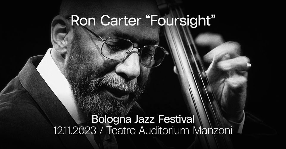 RON CARTER "FOURSIGHT" at Teatro Auditorium Manzoni, Bologna on 12th ...