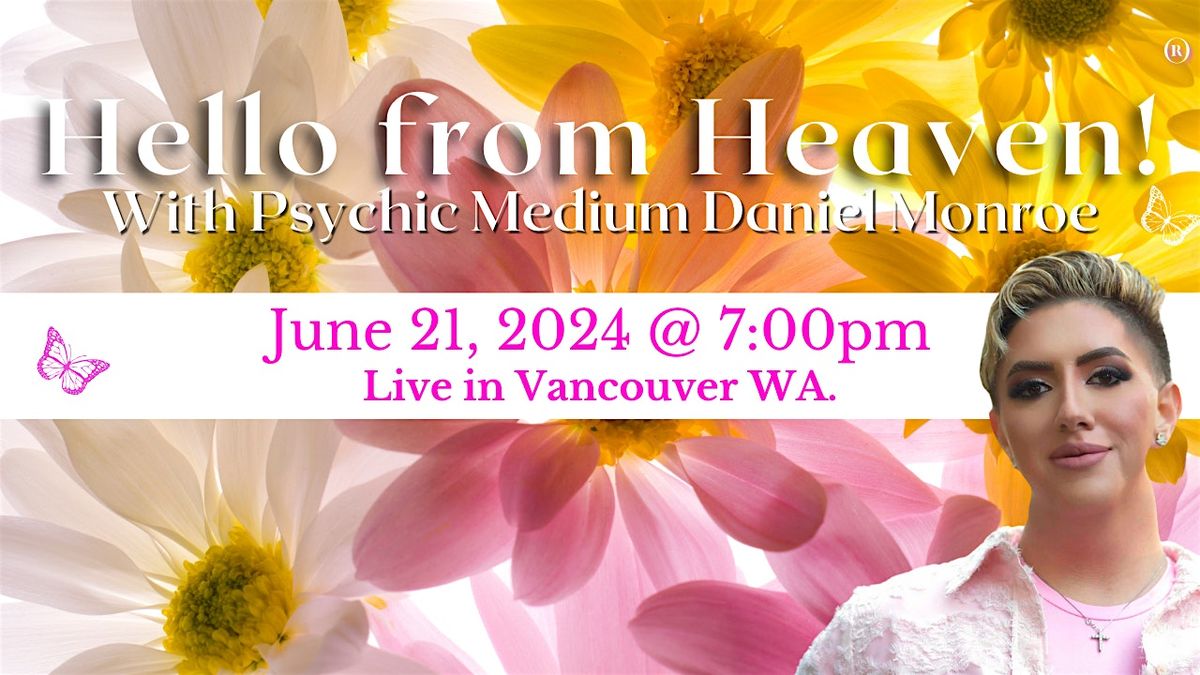 Hello from Heaven with Psychic Medium Daniel Monroe! at 915 NE 65th St, Vancouver on 21st June, 2024