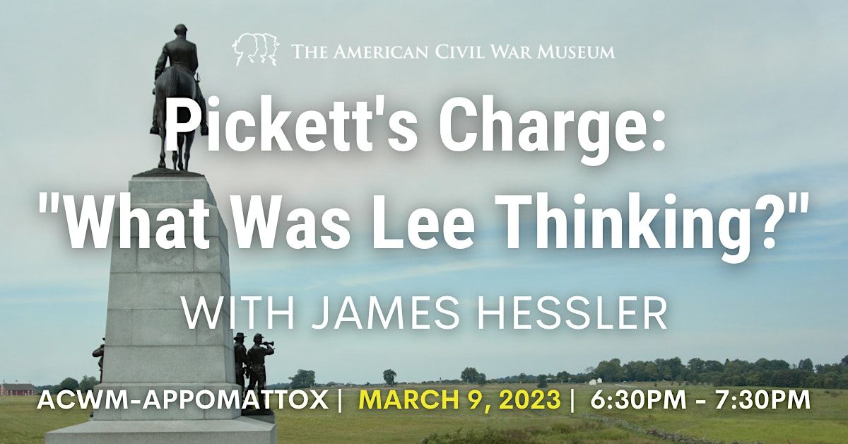 Picketts Charge: “What Was Lee Thinking?"- With James Hessler at The ...