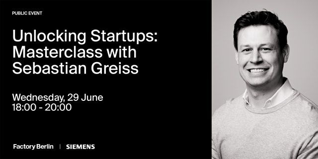 Unlocking Startups: Masterclass with Sebastian Greiss | Factory Berlin ...
