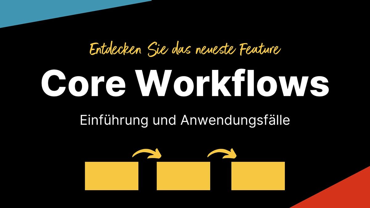 Vorstellung der Core Workflows (Deutsch) | Online | September 30, 2022