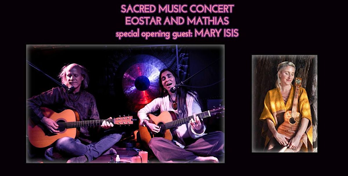 EOSTAR and MATHIAS + MARY ISIS - Sacred Music Concert at Soft Medicine ...