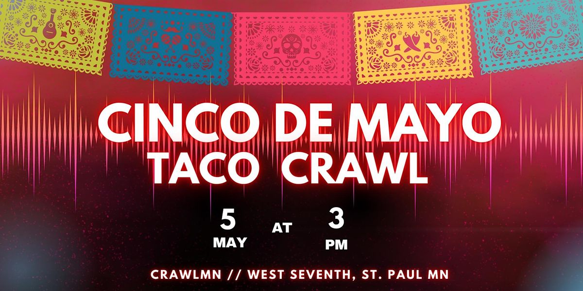 CrawlMN Taco Crawl at 241 7th St W, Saint Paul on 5th May, 2023