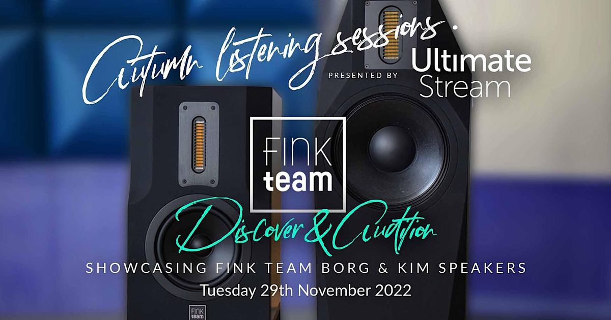 Autumn Listening Sessions - Fink Team Borg & Kim Loudspeakers ...