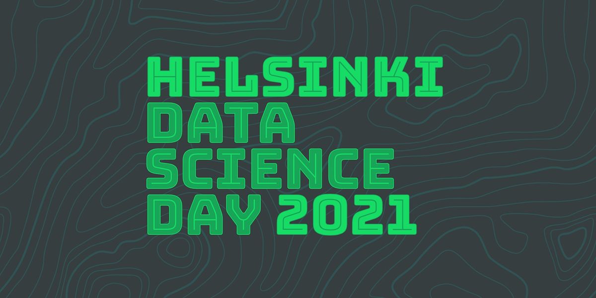Helsinki Data Science Day 2021 at Messukeskus Siipi, Helsinki on 10th ...