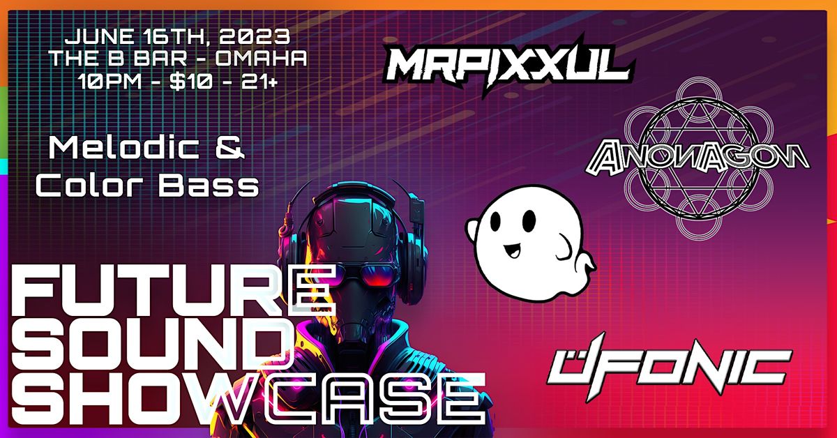 Future Sound Showcase Presents: Melodic/Color Bass | The B. Bar, Omaha ...