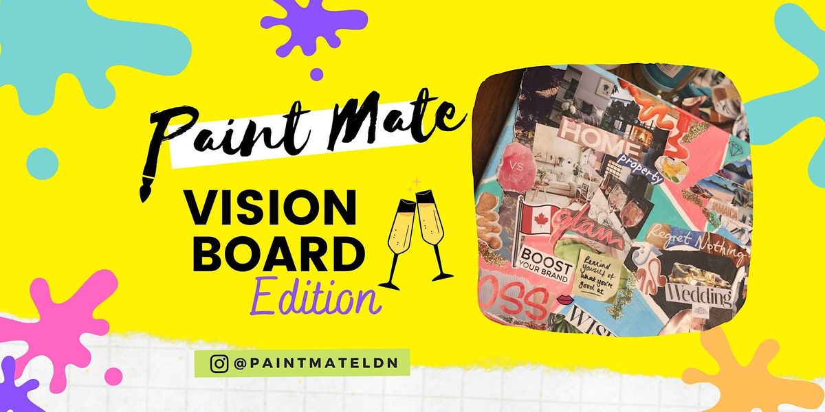 Paint Mate - Vision Board Workshop 2023 | Unlimited Bubbles | The Factory, London, EN | December ...