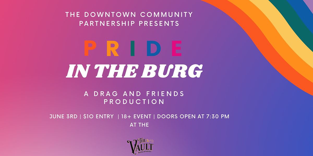 Pride in the Burg - A Drag & Friends Production | The Vault at Reserve ...