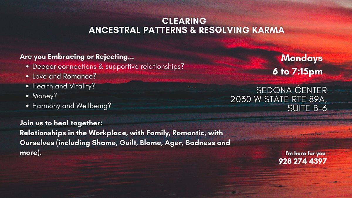 Clearing Ancestral Patterns and Karma at 2030 W State Rte 89A, Sedona ...