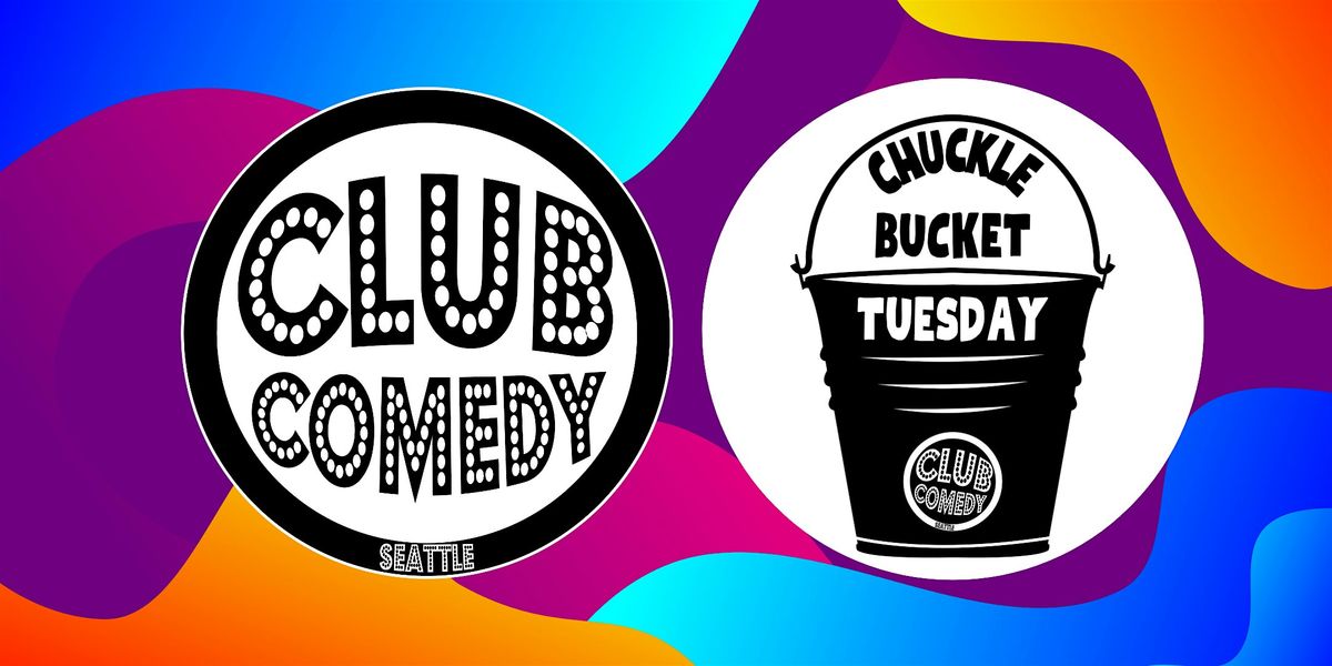 Chuckle Bucket Tuesday at Club Comedy Seattle 10/22/2024 8:00PM | Club ...
