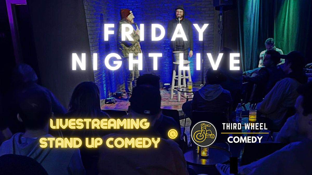 Friday Night Live | A Live Stream Stand Up Showcase at Third Wheel ...
