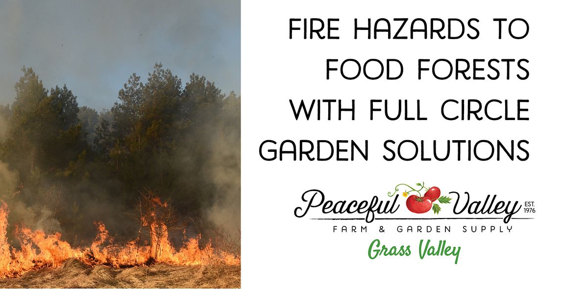 Fire Hazards to Food Forests with Full Circle Garden Solutions - Grass ...