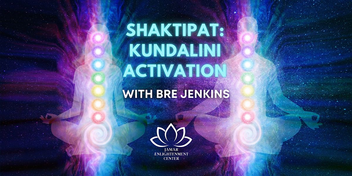 Shaktipat: Kundalini Activation with Bre Jenkins at The Jamar ...