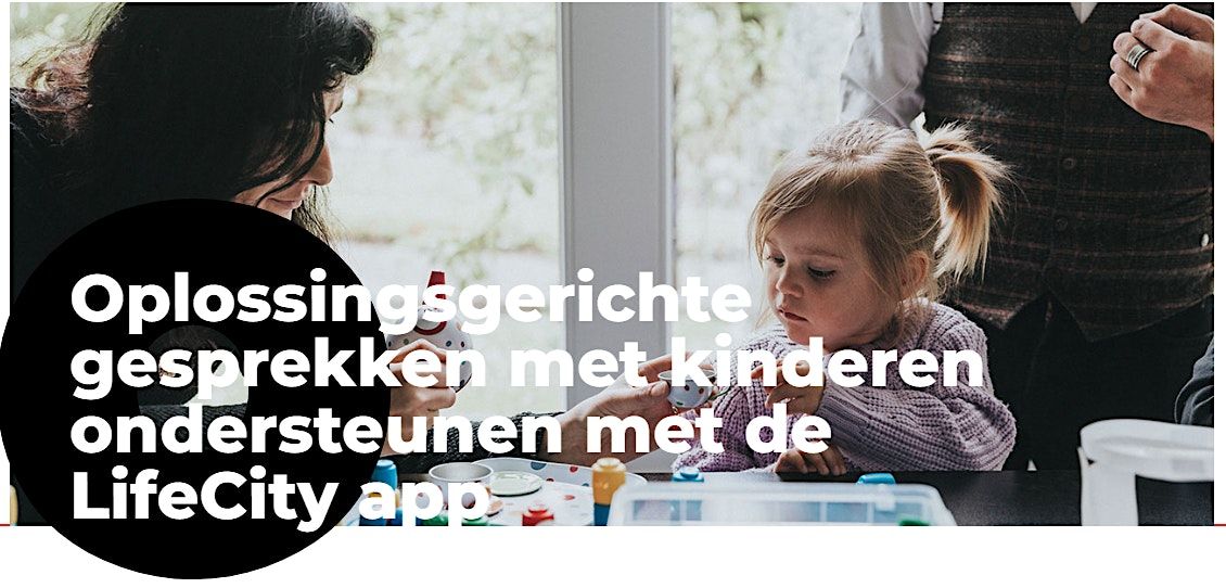 Oplossingsgerichte gesprekken met kinderen ondersteunen met de LifeCity ...