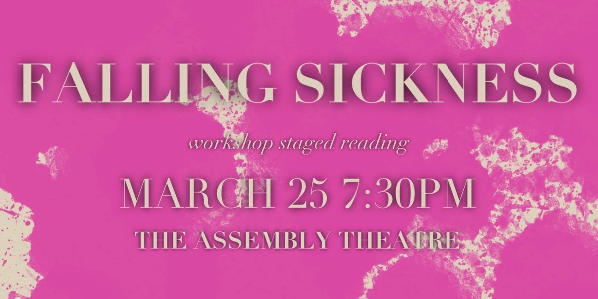 Falling Sickness - New Play Reading at The Assembly Theatre, Toronto on ...