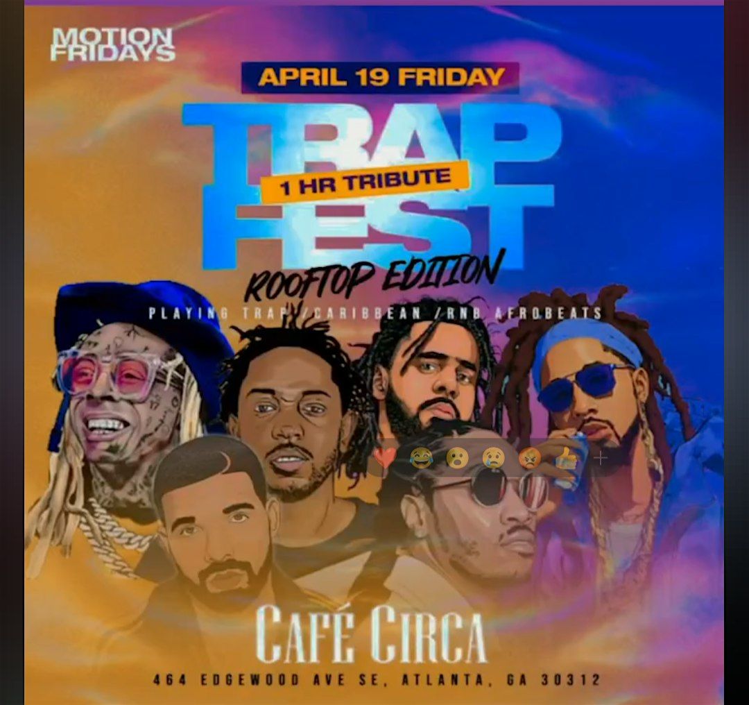 TRAP FEST! 420 WEEKEND KICKOFF! MOTION FRIDAY @ CAFE CIRCA | Cafe Circa ...