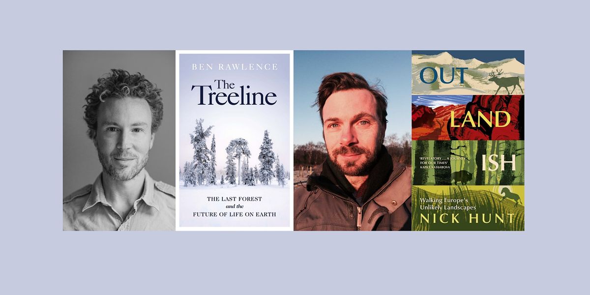 The Treeline: Ben Rawlence and Nick Hunt in conversation at Bristol ...