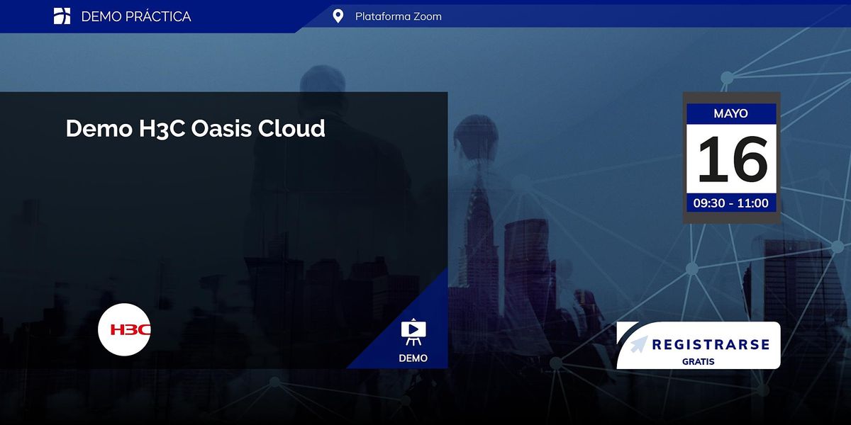 Demo H3C Oasis Cloud | Online | May 16, 2022