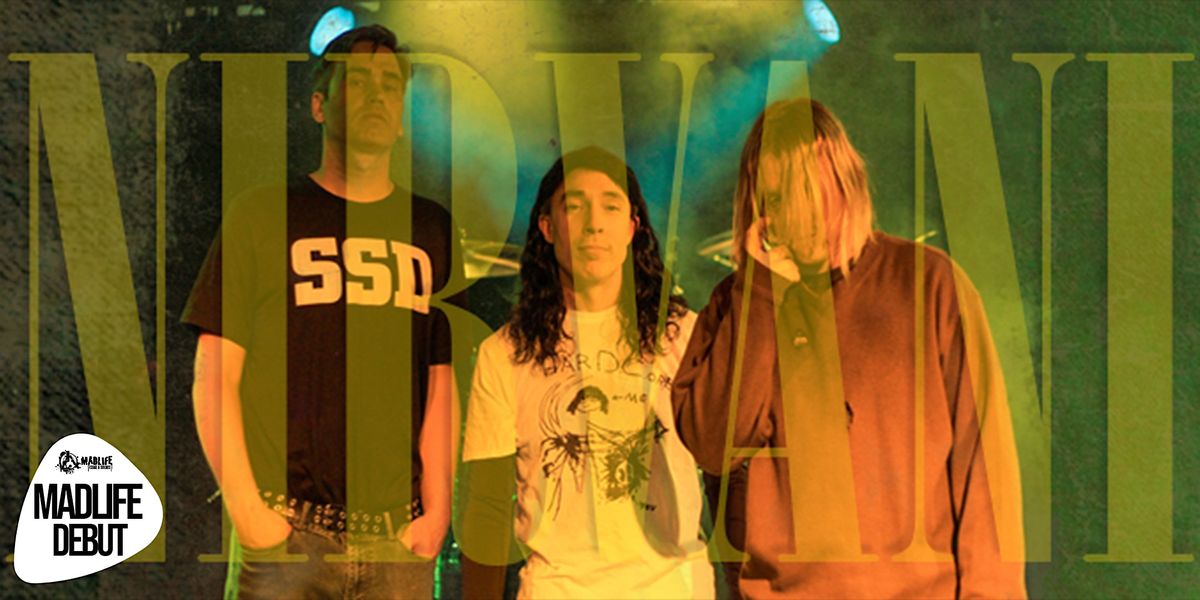 Nirvani - A Nirvana Tribute Experience | MadLife Stage & Studios ...