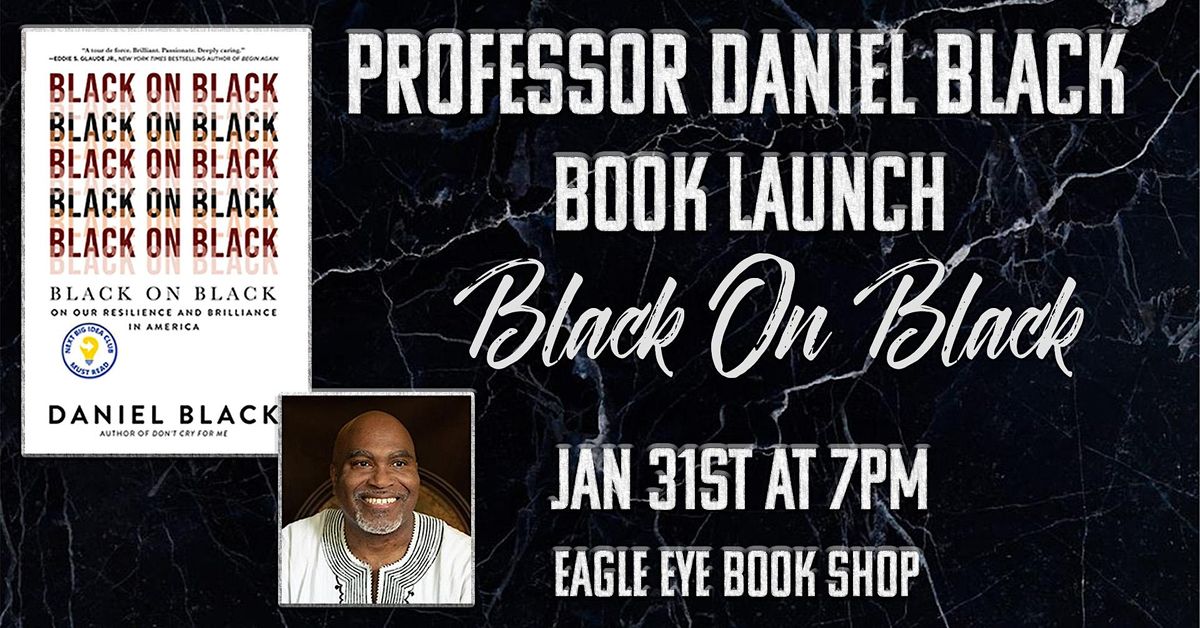 Book Launch: Black on Black by Dr. Daniel Black at Eagle Eye Book Shop ...