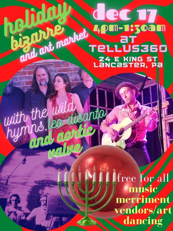 The Wild Hymns, Leo DiSanto, and Aortic Valve Holiday Bizarre and Art ...