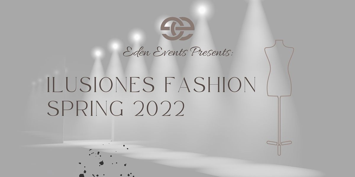 Eden Events Presents: Ilusiones Fashion Show 2022 | Eden Events ...