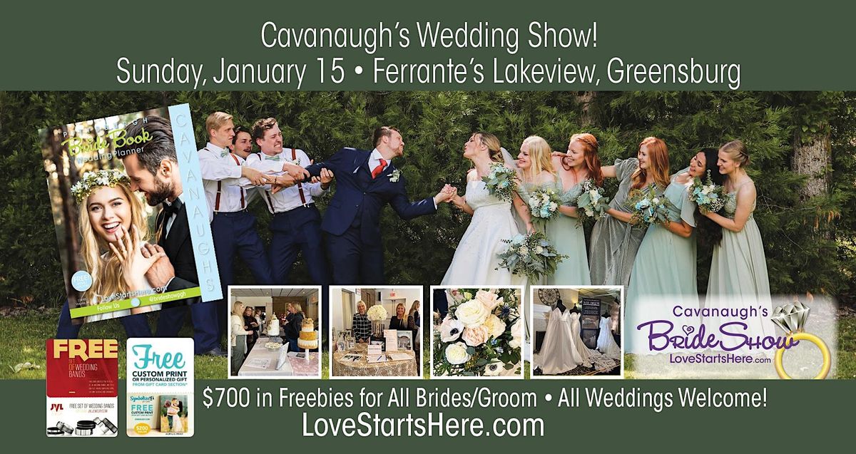 Cavanaughs Wedding Show - Ferrantes Lakeview•Rt 30 Greensburg•Jan 15 ...