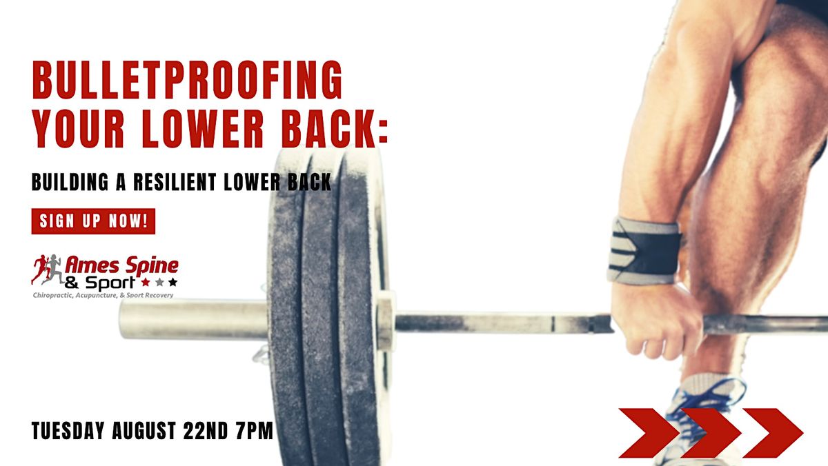 Bulletproofing Your Lower Back: Building a Resilient Lower Back | Ames ...