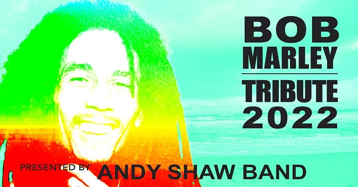 Andy Shaw Band Presents: A Tribute to Bob Marley at The Summit - June ...