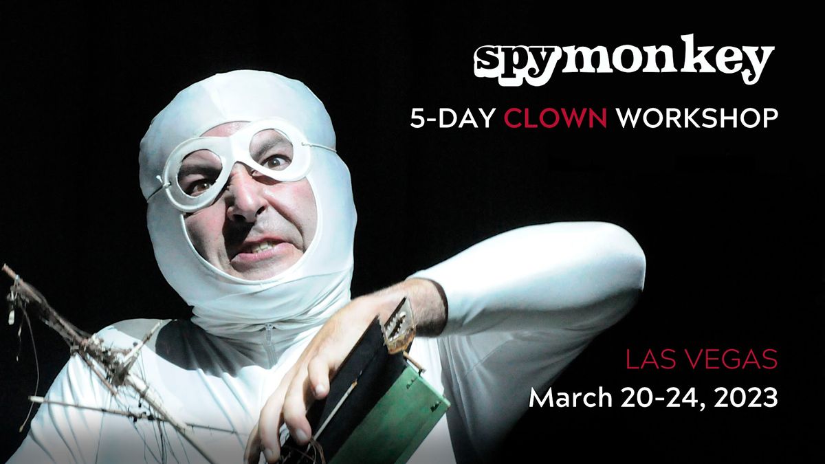 5-Day SpyMonkey Clown Workshop w/ Aitor Basauri >> $550 LAS VEGAS 2023 ...